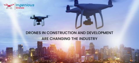 Drones in Construction & Development are changing the Industry